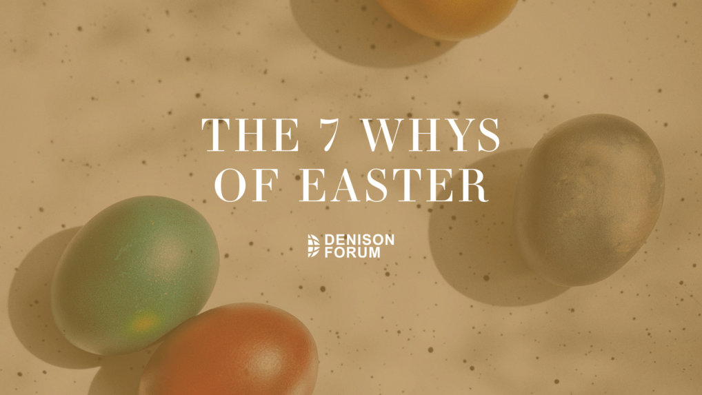 The 7 whys of Easter
