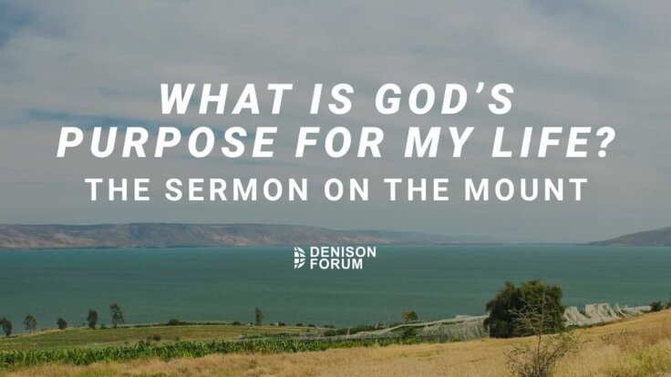 What Is God’s Purpose for My Life? The Sermon on the Mount